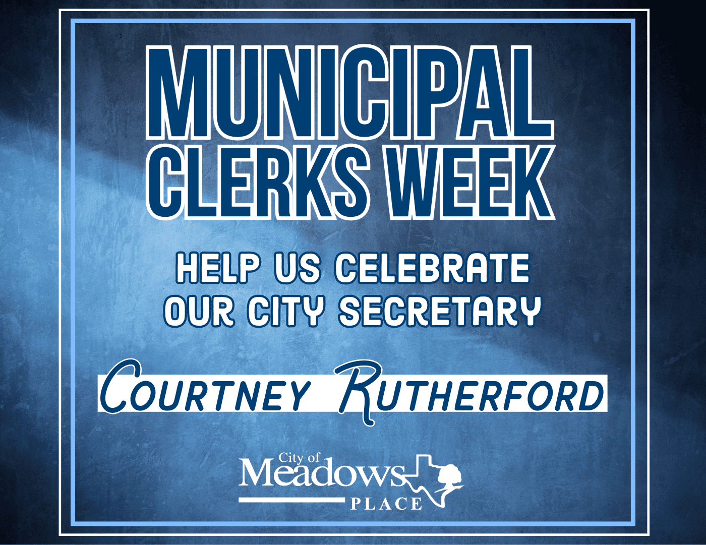 55th Annual Professional Municipal Clerks Week | City of Meadows Place